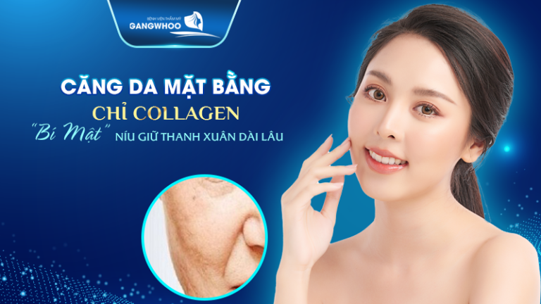 Căng Da Mặt Bằng Chỉ Collagen “Bí Mật” Níu Giữ Thanh Xuân Dài Lâu