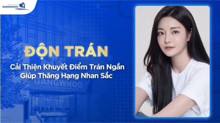 Độn Trán Cải Thiện Khuyết Điểm Trán Ngắn Giúp Thăng Hạng Nhan Sắc